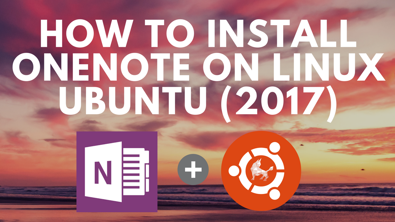 How To Install OneNote On Ubuntu (2017) - Simon Somlai